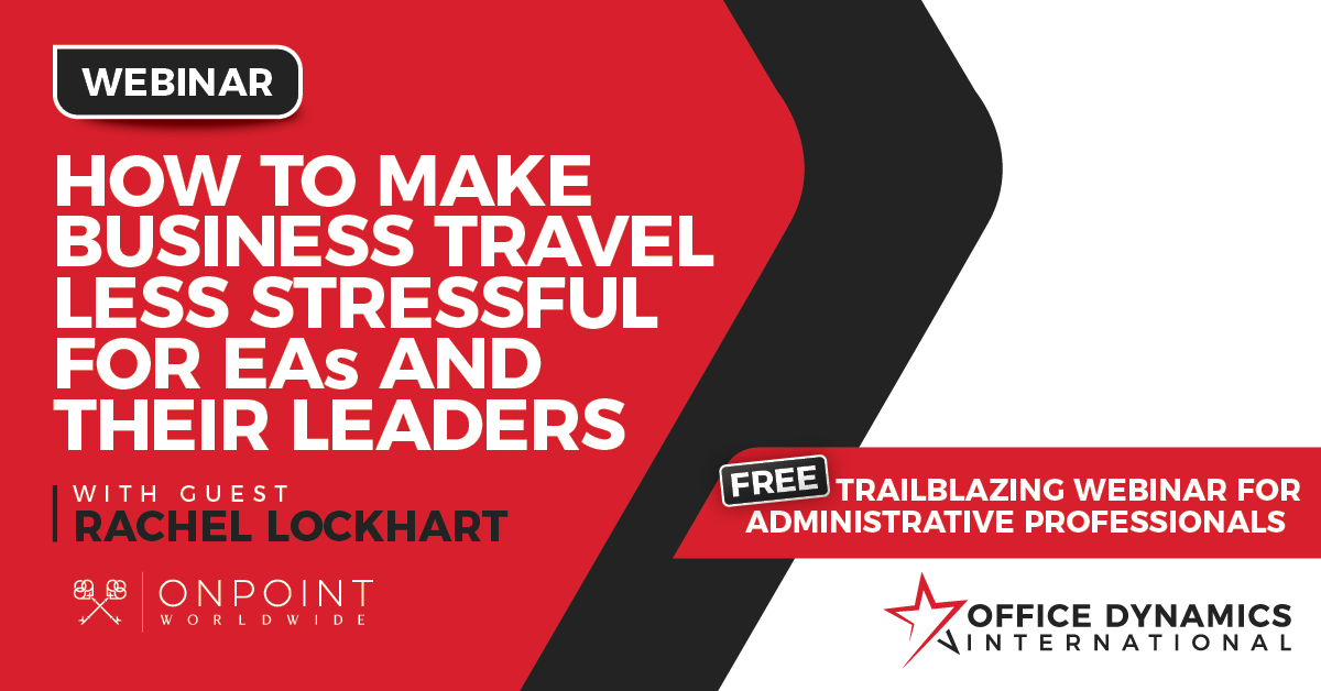 How to Make Business Travel Less Stressful for EAs and Their Leaders ...